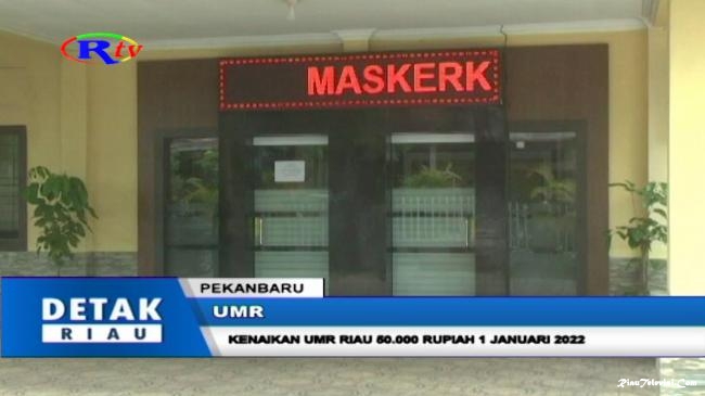KENAIKAN UMR RIAU 50 000 RUPIAH 1 JANUARI 2022